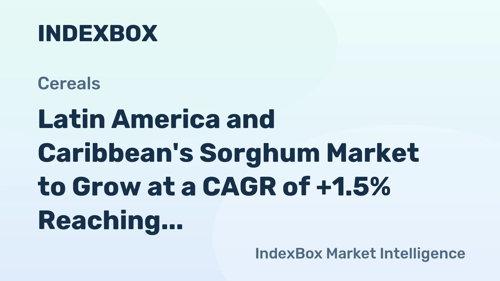 Latin America and Caribbean's Sorghum Market to Grow at a CAGR of +1.5% Reaching $2.9B by 2035