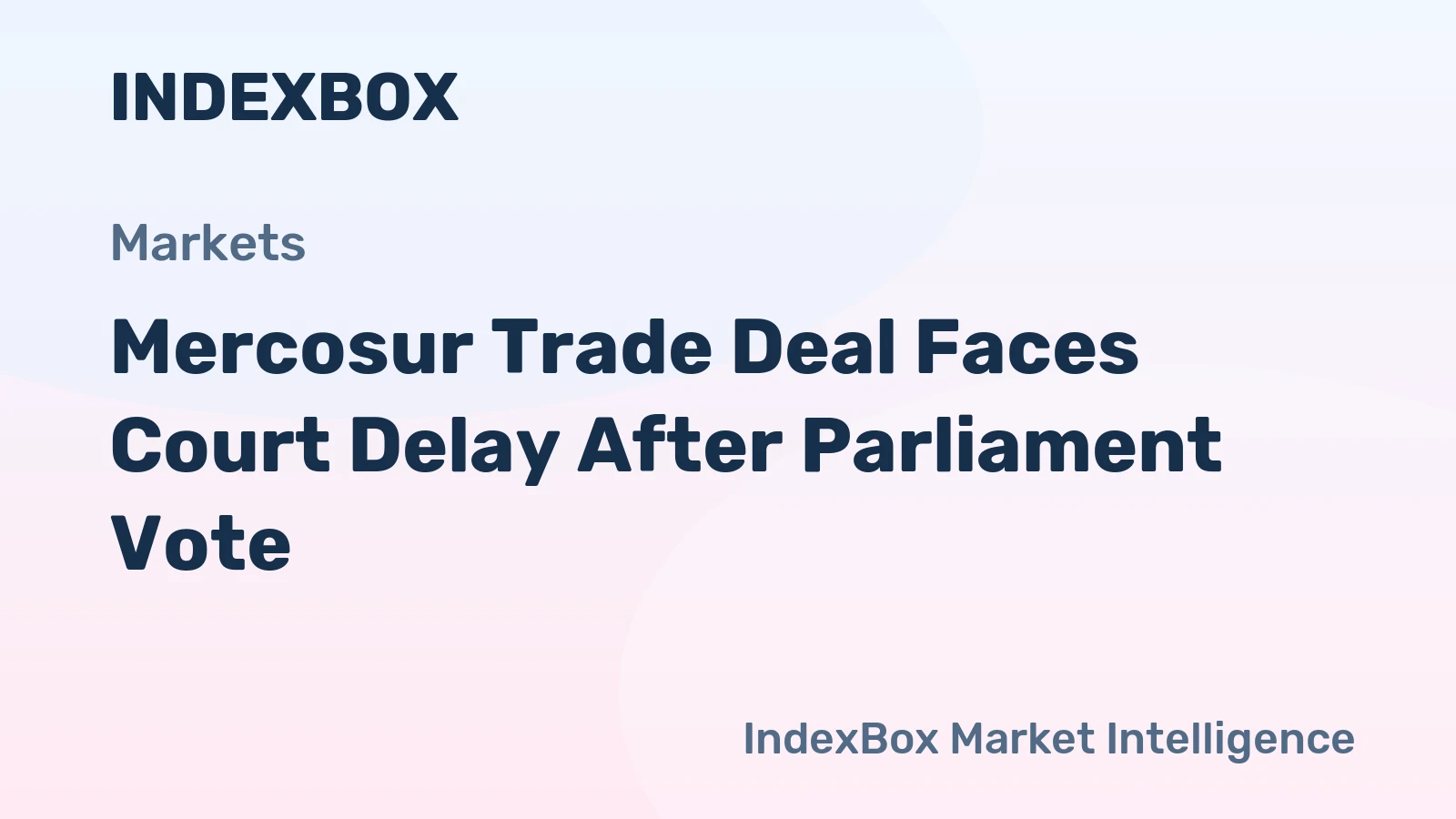 Mercosur Trade Deal Faces Court Delay After Parliament Vote