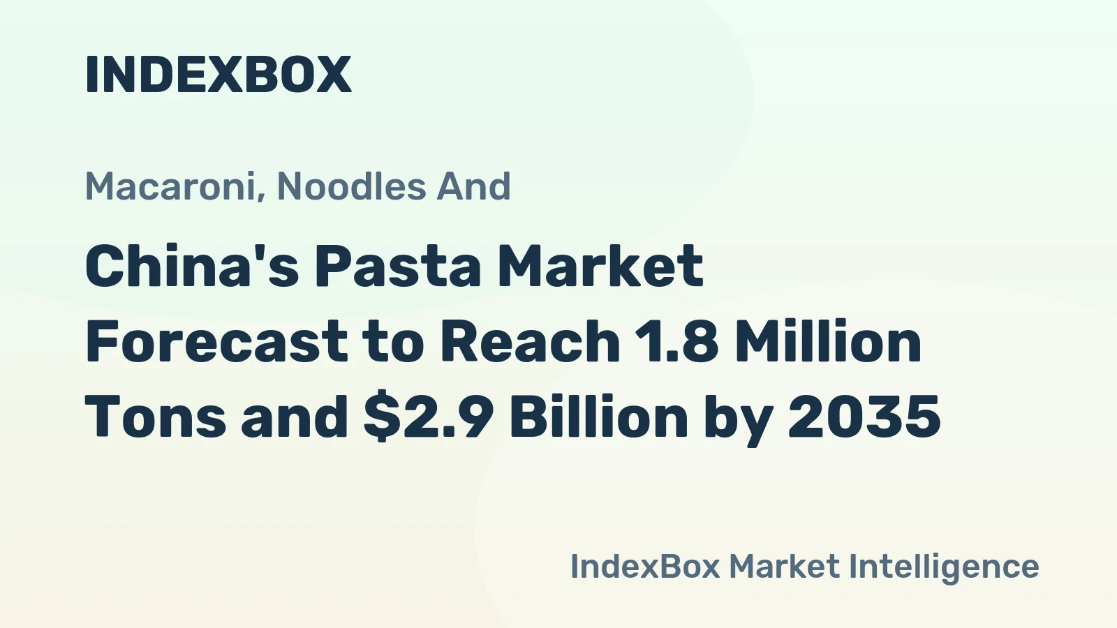 China's Pasta Market Forecast to Reach 1.8 Million Tons and $2.9 Billion by 2035