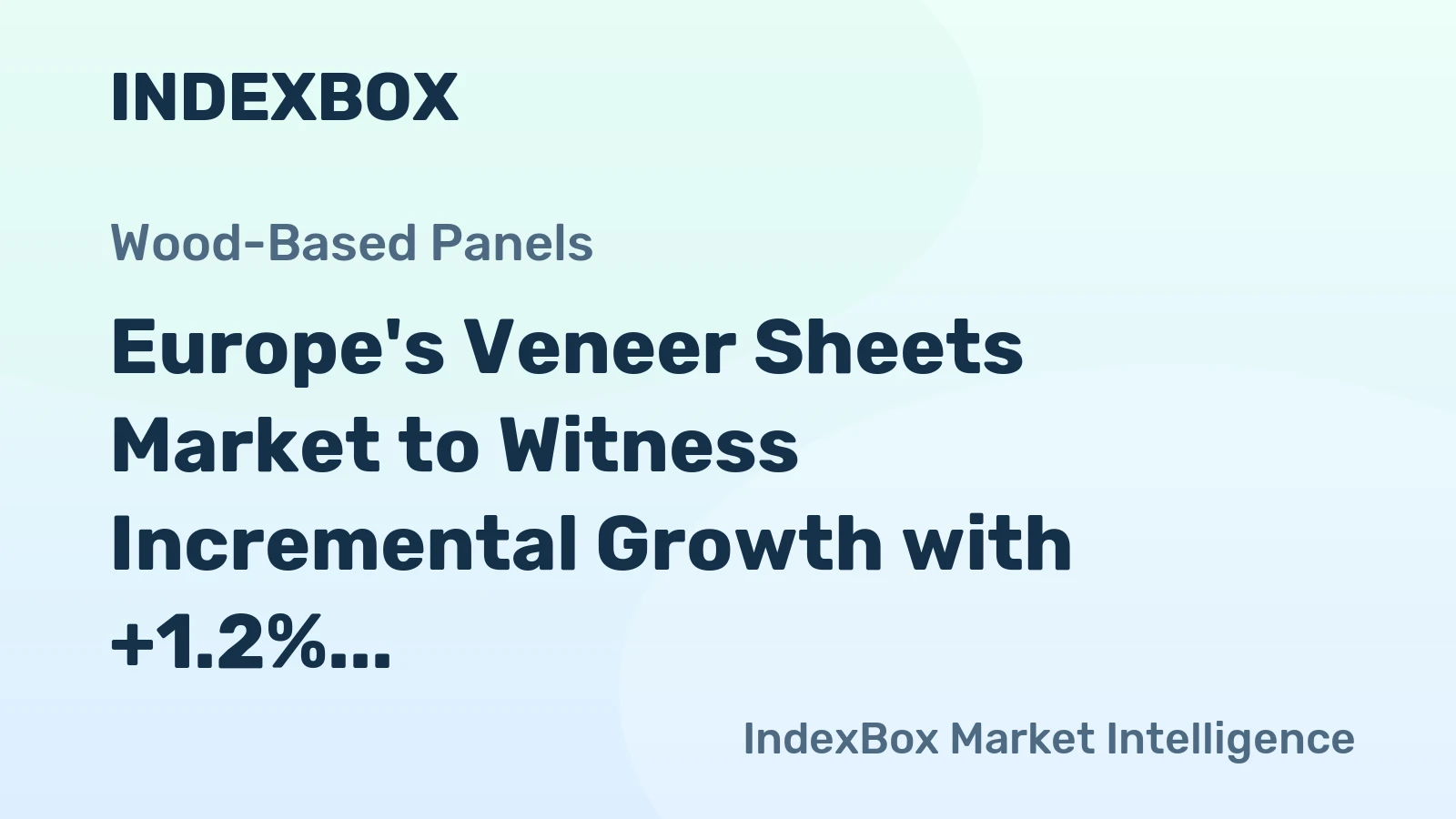 Europe's Veneer Sheets Market to Witness Incremental Growth with +1.2% CAGR over the Next Decade