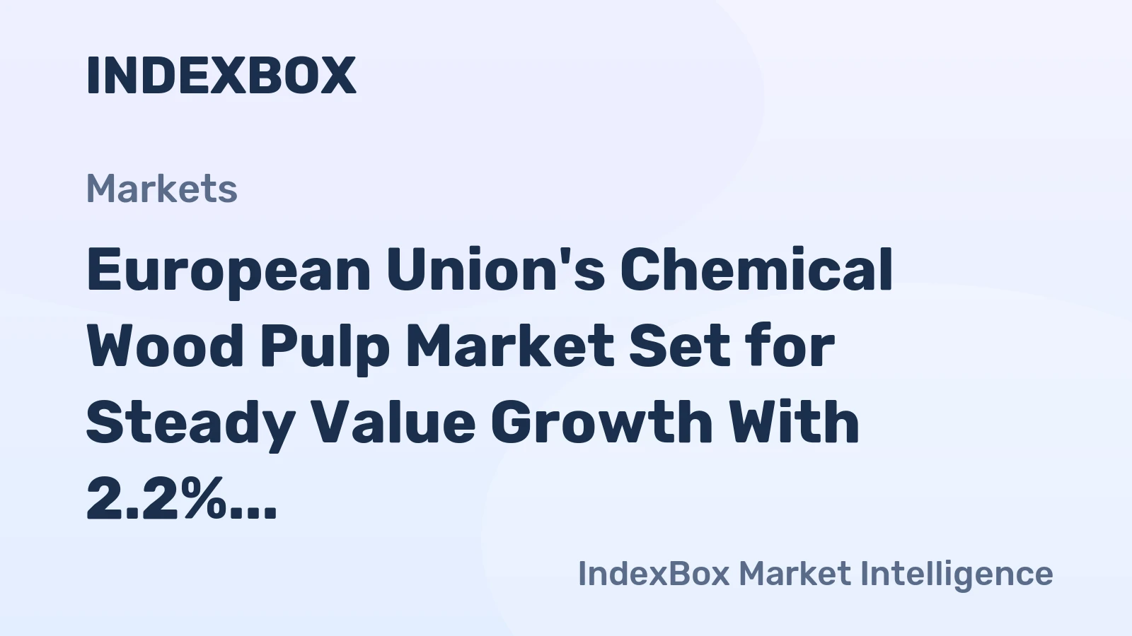 European Union's Chemical Wood Pulp Market Set for Steady Value Growth With 2.2% CAGR Through 2035