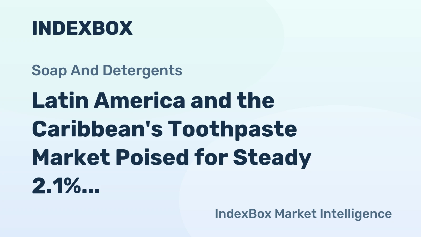 Latin America and the Caribbean's Toothpaste Market Poised for Steady 2.1% CAGR Growth Through 2035