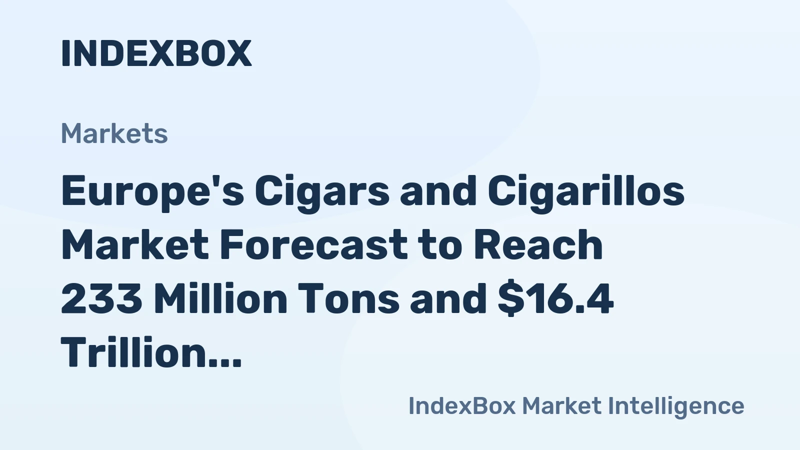 Europe's Cigars and Cigarillos Market Forecast to Reach 233 Million Tons and $16.4 Trillion by 2035
