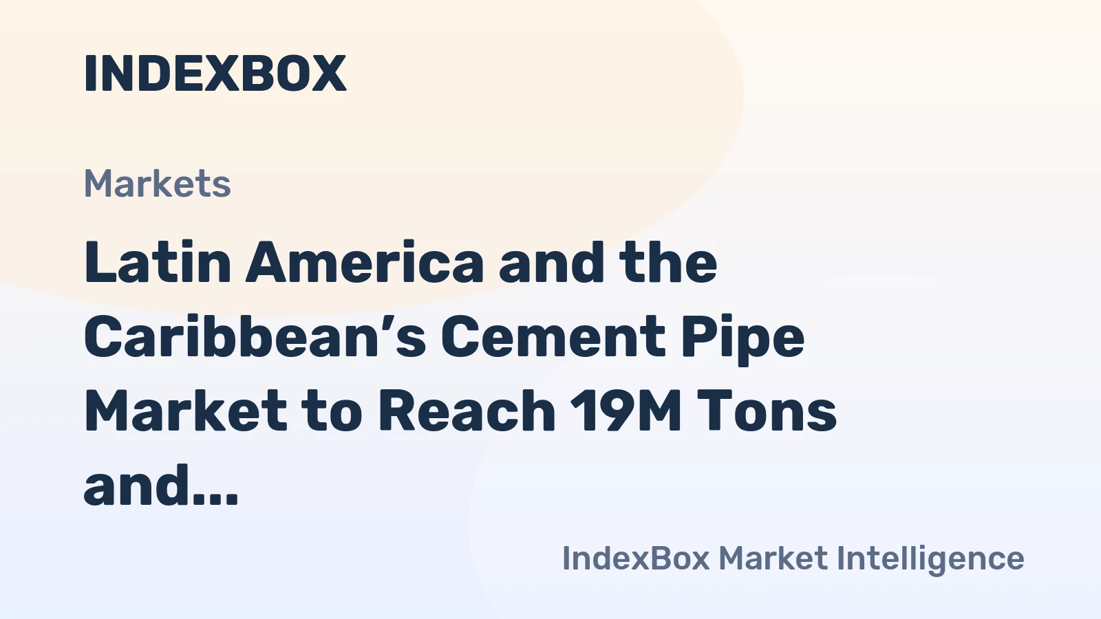 Latin America and the Caribbean’s Cement Pipe Market to Reach 19M Tons and $22.7B by 2035