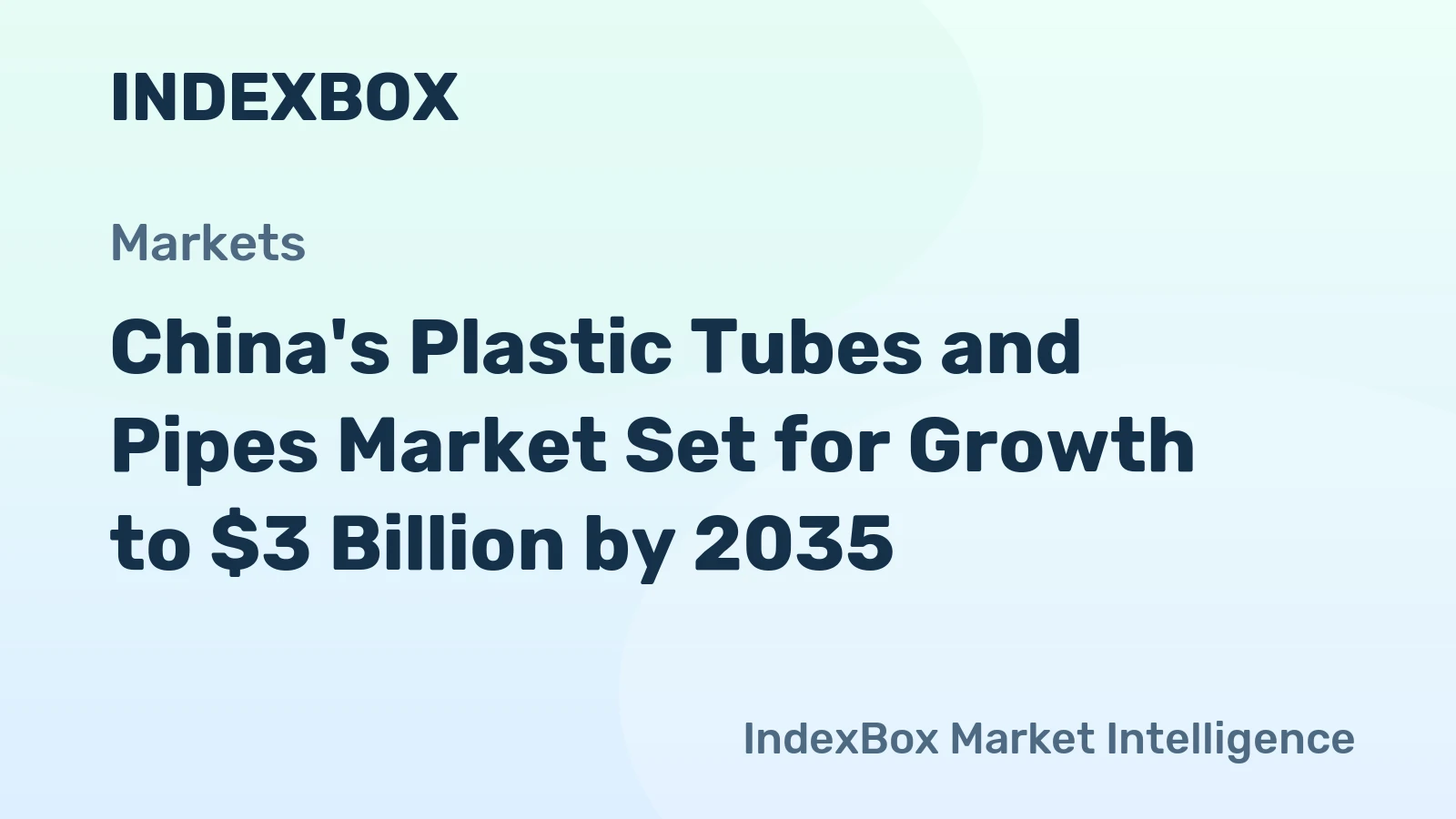China's Plastic Tubes and Pipes Market Set for Growth to $3 Billion by 2035