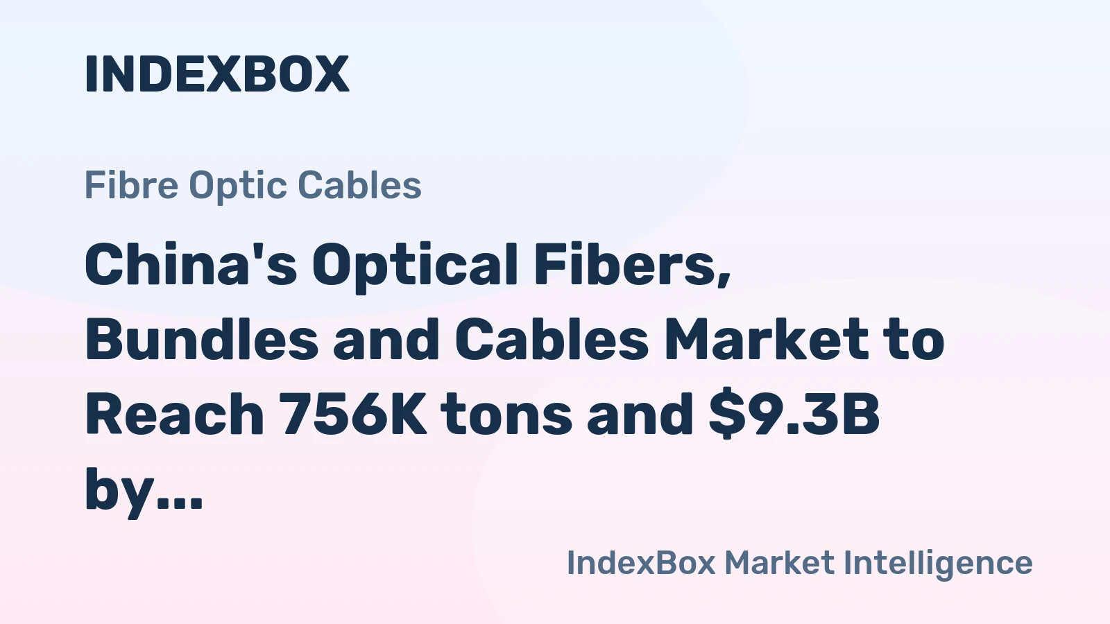 China's Optical Fibers, Bundles and Cables Market to Reach 756K tons and $9.3B by 2035