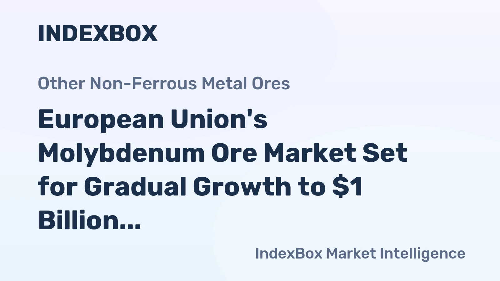 European Union's Molybdenum Ore Market Set for Gradual Growth to $1 Billion and 45K Tons by 2035