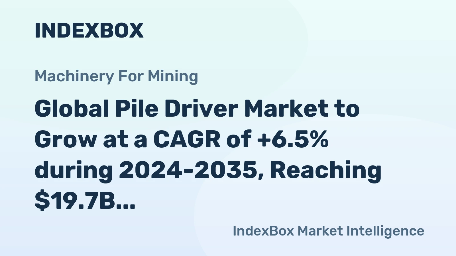 Global Pile Driver Market to Grow at a CAGR of +6.5% during 2024-2035, Reaching $19.7B