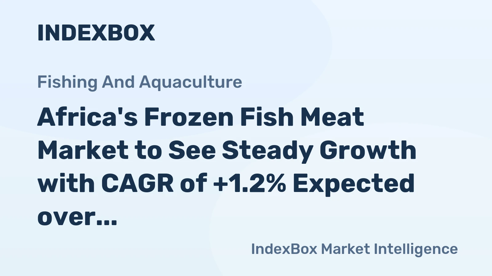Africa's Frozen Fish Meat Market to See Steady Growth with CAGR of +1.2% Expected over Next Decade