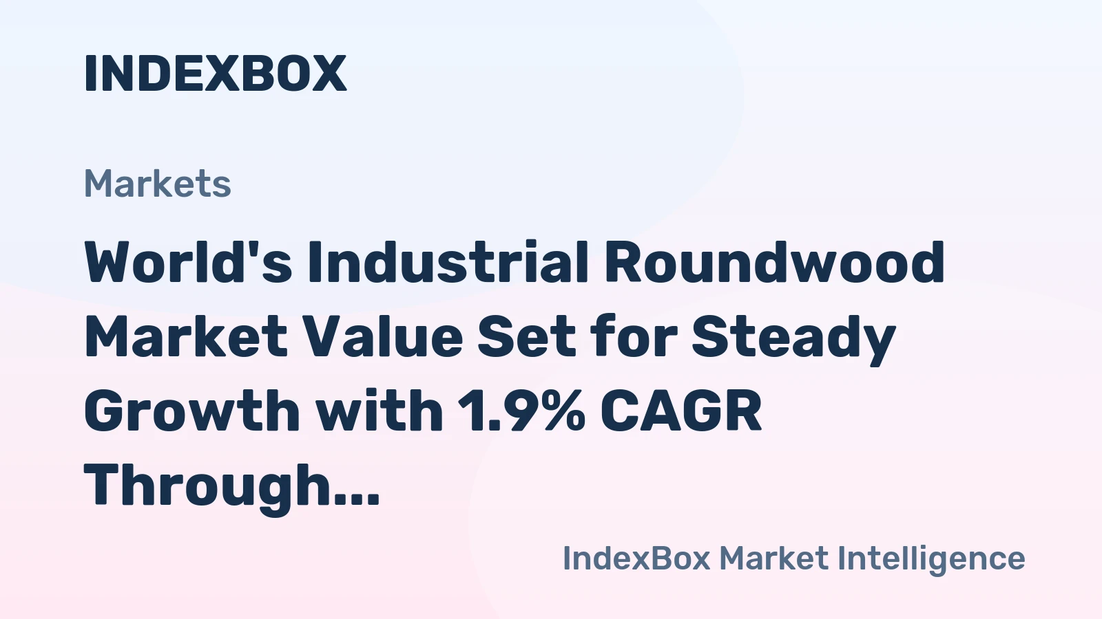 World's Industrial Roundwood Market Value Set for Steady Growth with 1.9% CAGR Through 2035