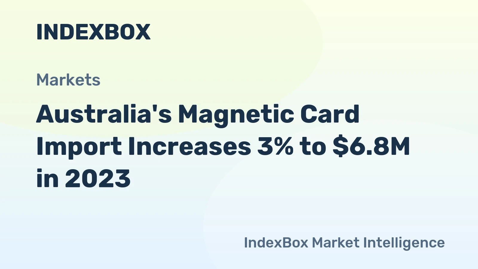Australia's Magnetic Card Import Increases 3% to $6.8M in 2023