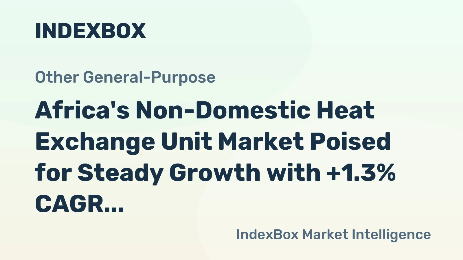 Africa's Non-Domestic Heat Exchange Unit Market Poised for Steady Growth with +1.3% CAGR in Value