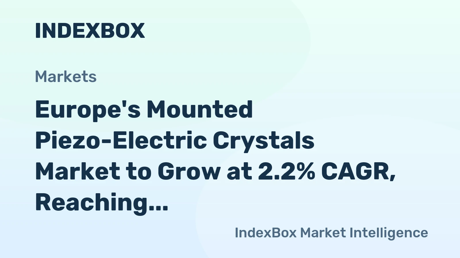 Europe's Mounted Piezo-Electric Crystals Market to Grow at 2.2% CAGR, Reaching $6.6B by 2035