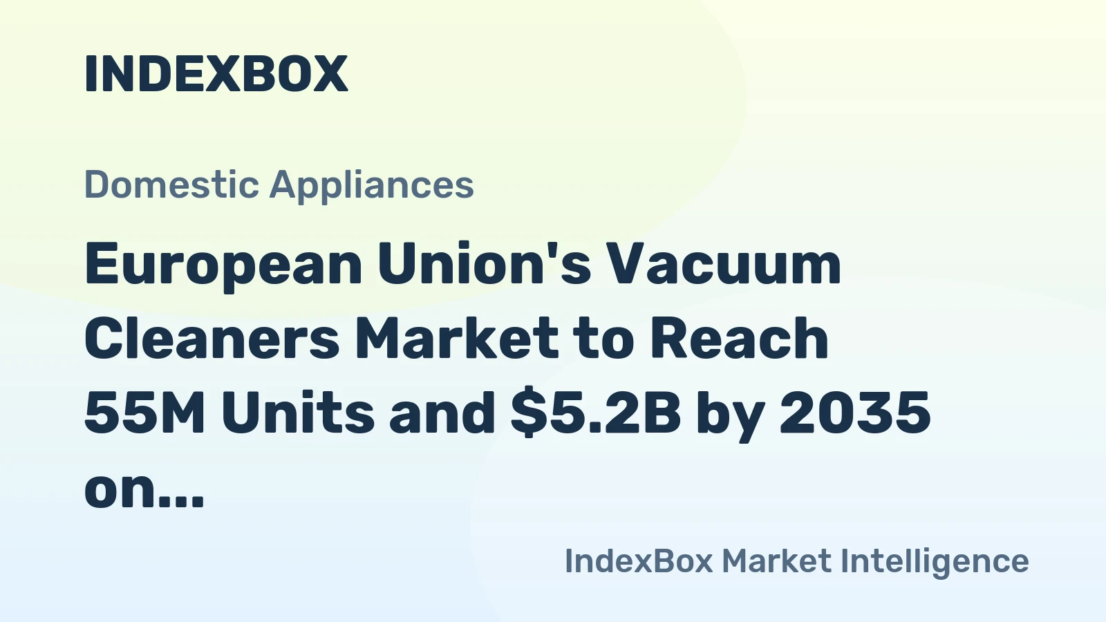 European Union's Vacuum Cleaners Market to Reach 55M Units and $5.2B by 2035 on Rising Motor Demand