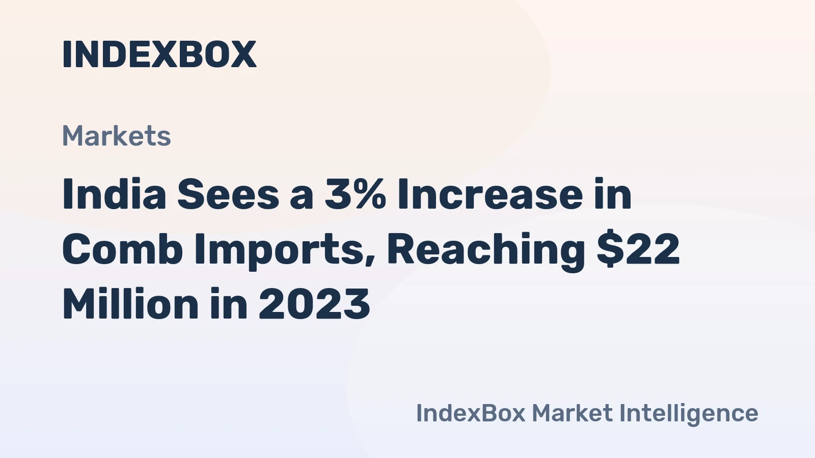 India Sees a 3% Increase in Comb Imports, Reaching $22 Million in 2023