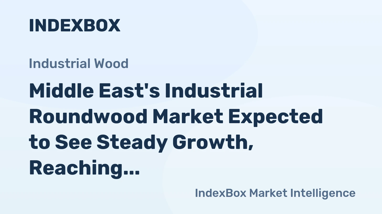 Middle East's Industrial Roundwood Market Expected to See Steady Growth, Reaching 243K cubic meters and $50M by 2035
