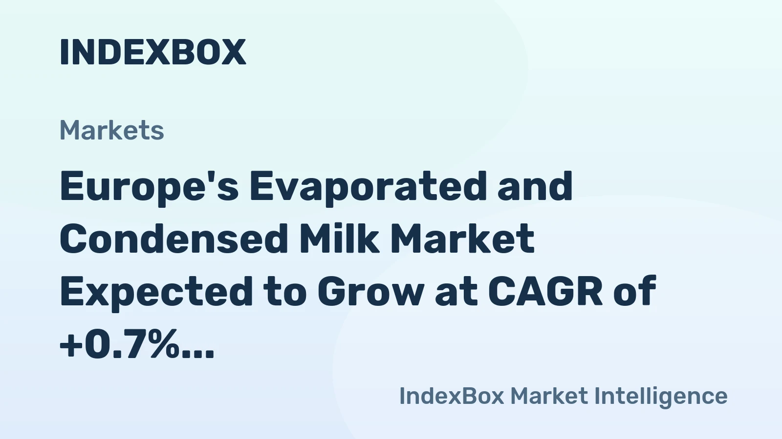 Europe's Evaporated and Condensed Milk Market Expected to Grow at CAGR of +0.7% from 2024 to 2035, Reaching $6B in Value