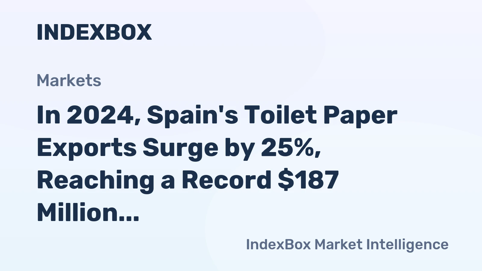 In 2024, Spain's Toilet Paper Exports Surge by 25%, Reaching a Record $187 Million