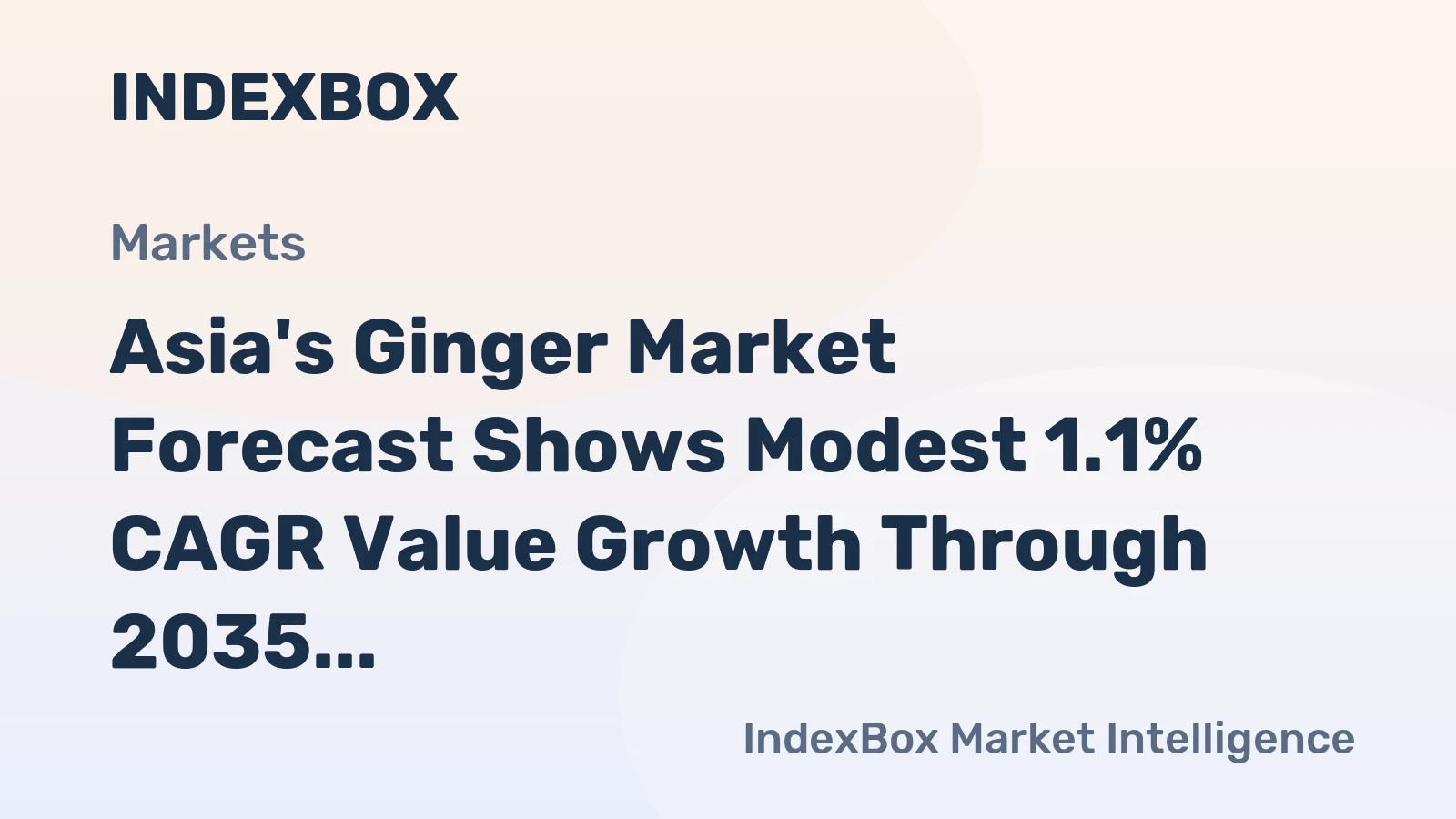 Asia's Ginger Market Forecast Shows Modest 1.1% CAGR Value Growth Through 2035