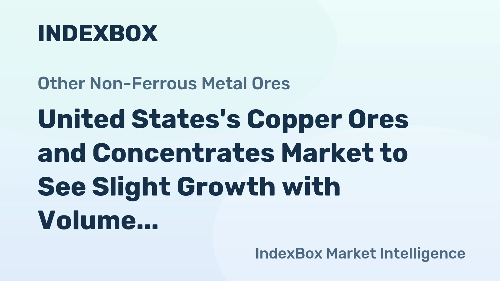 United States's Copper Ores and Concentrates Market to See Slight Growth with Volume Reaching 596K Tons and Value Reaching $5.4B by 2035