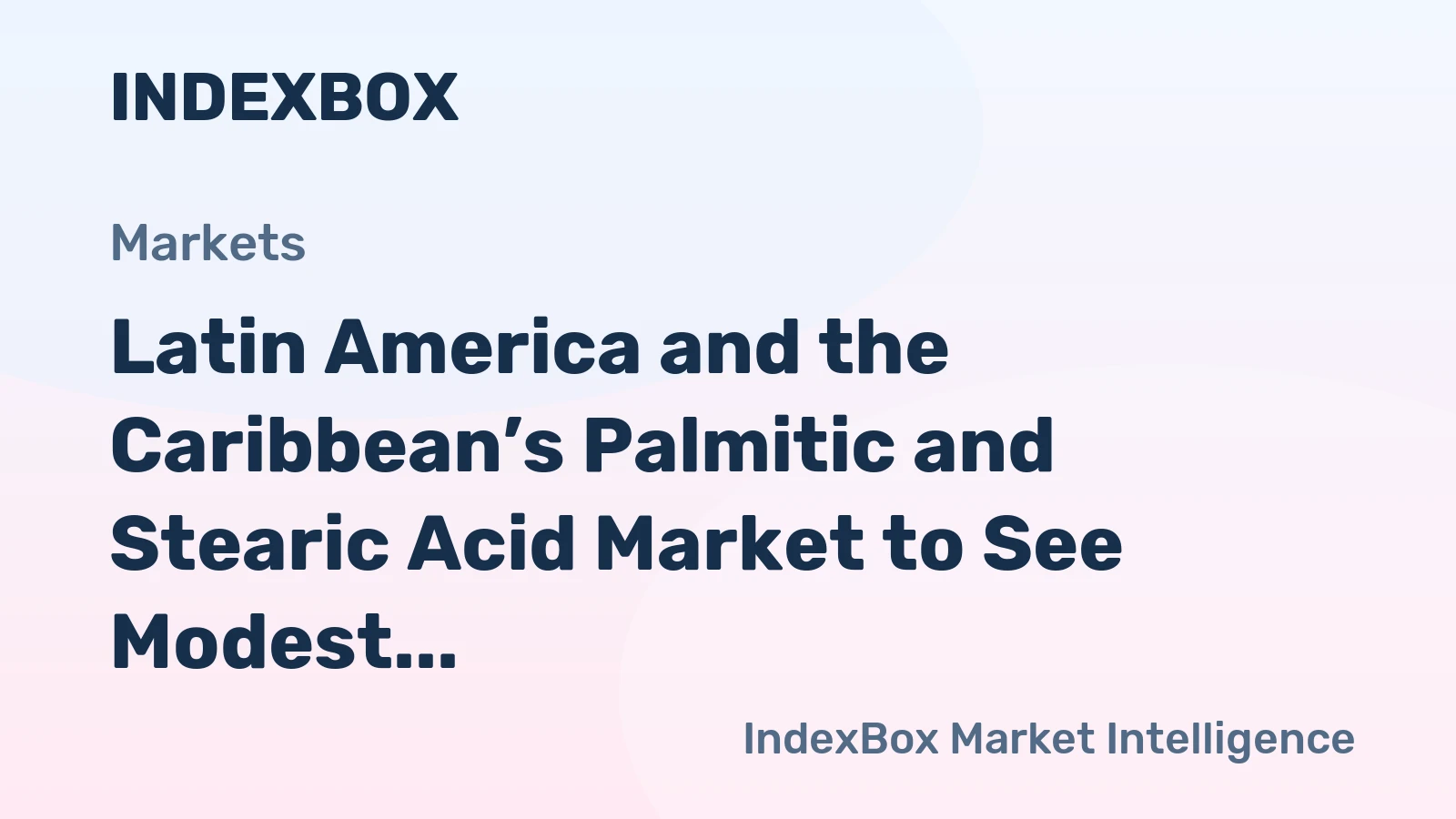 Latin America and the Caribbean’s Palmitic and Stearic Acid Market to See Modest Growth with a +0.4% Volume CAGR
