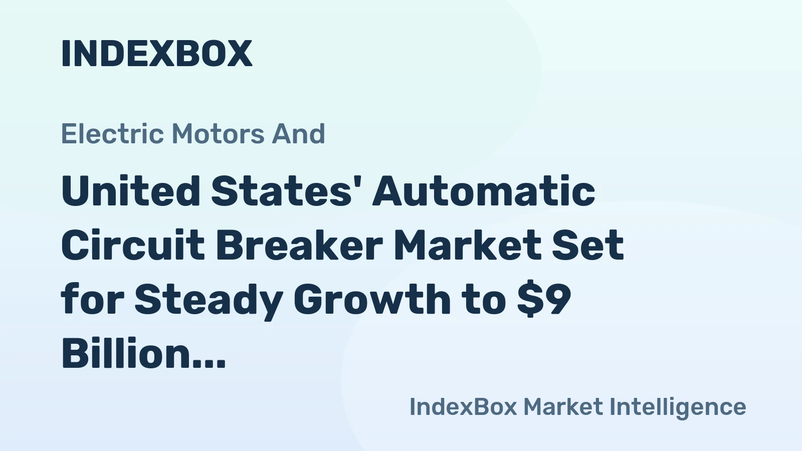 United States' Automatic Circuit Breaker Market Set for Steady Growth to $9 Billion and 394 Million Units by 2035