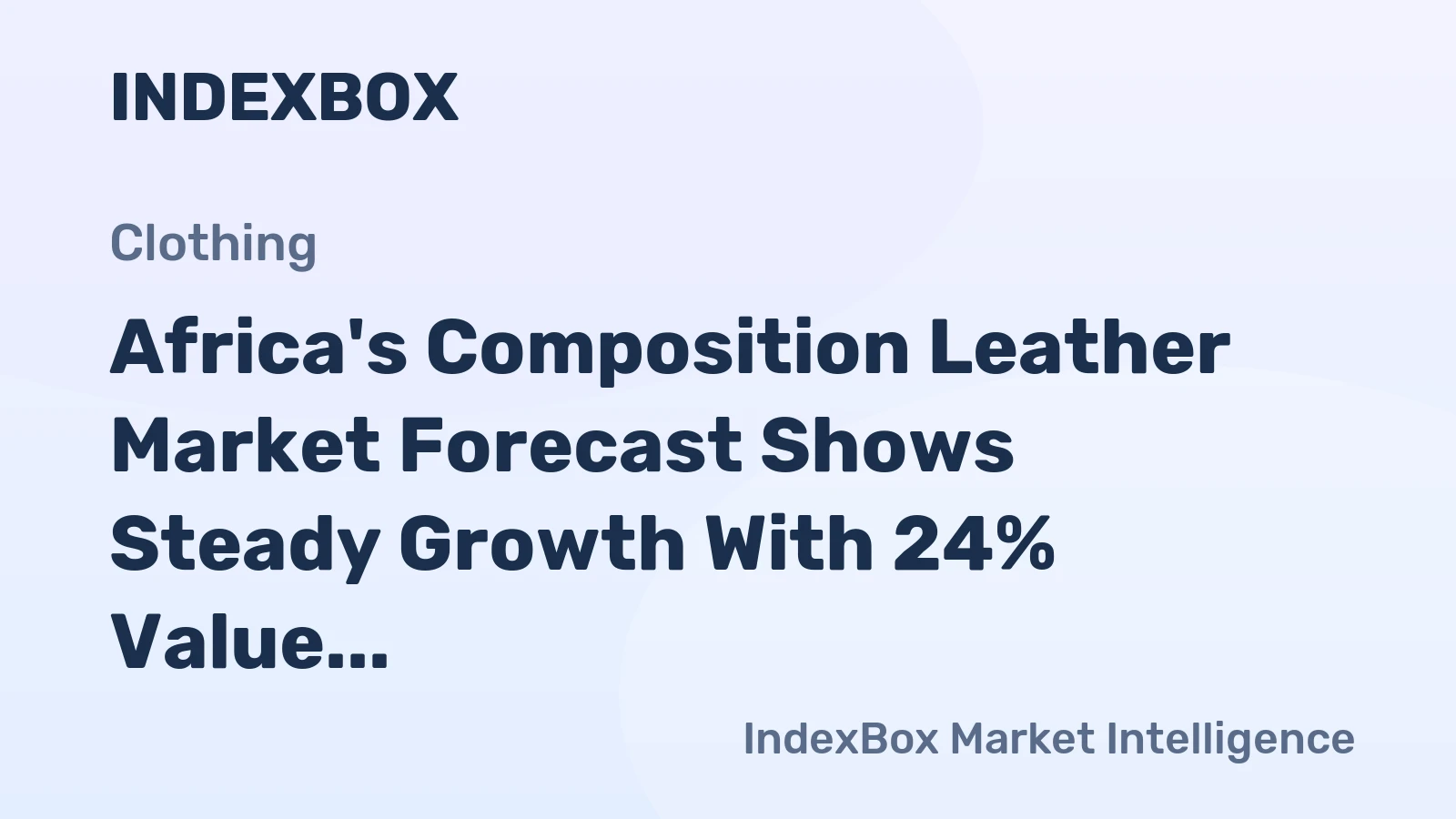 Africa's Composition Leather Market Forecast Shows Steady Growth With 24% Value CAGR
