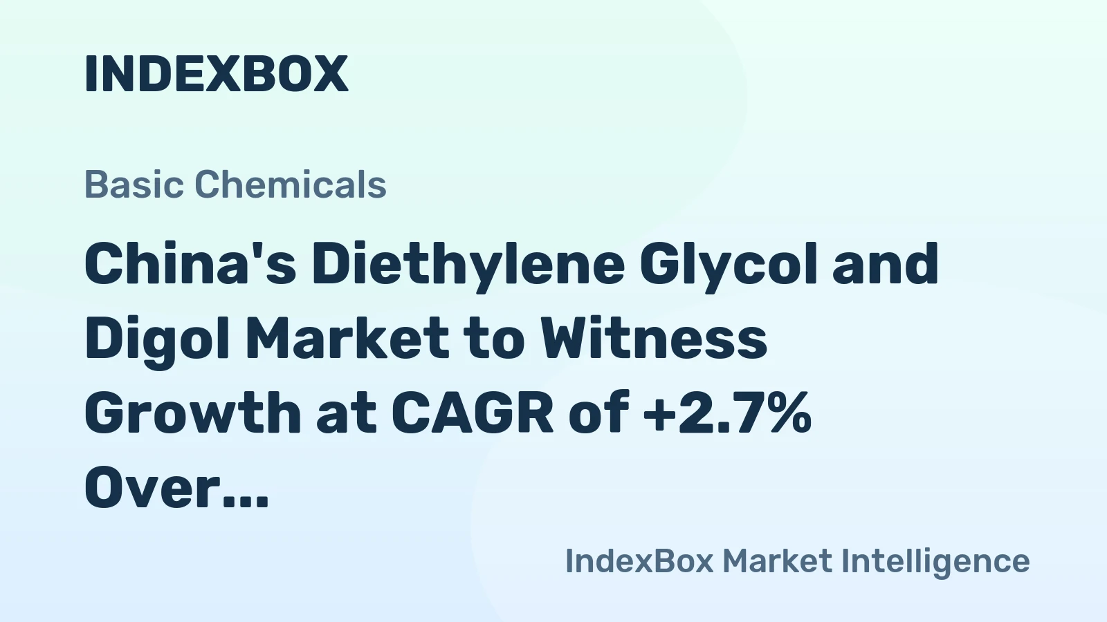 China's Diethylene Glycol and Digol Market to Witness Growth at CAGR of +2.7% Over Next Decade