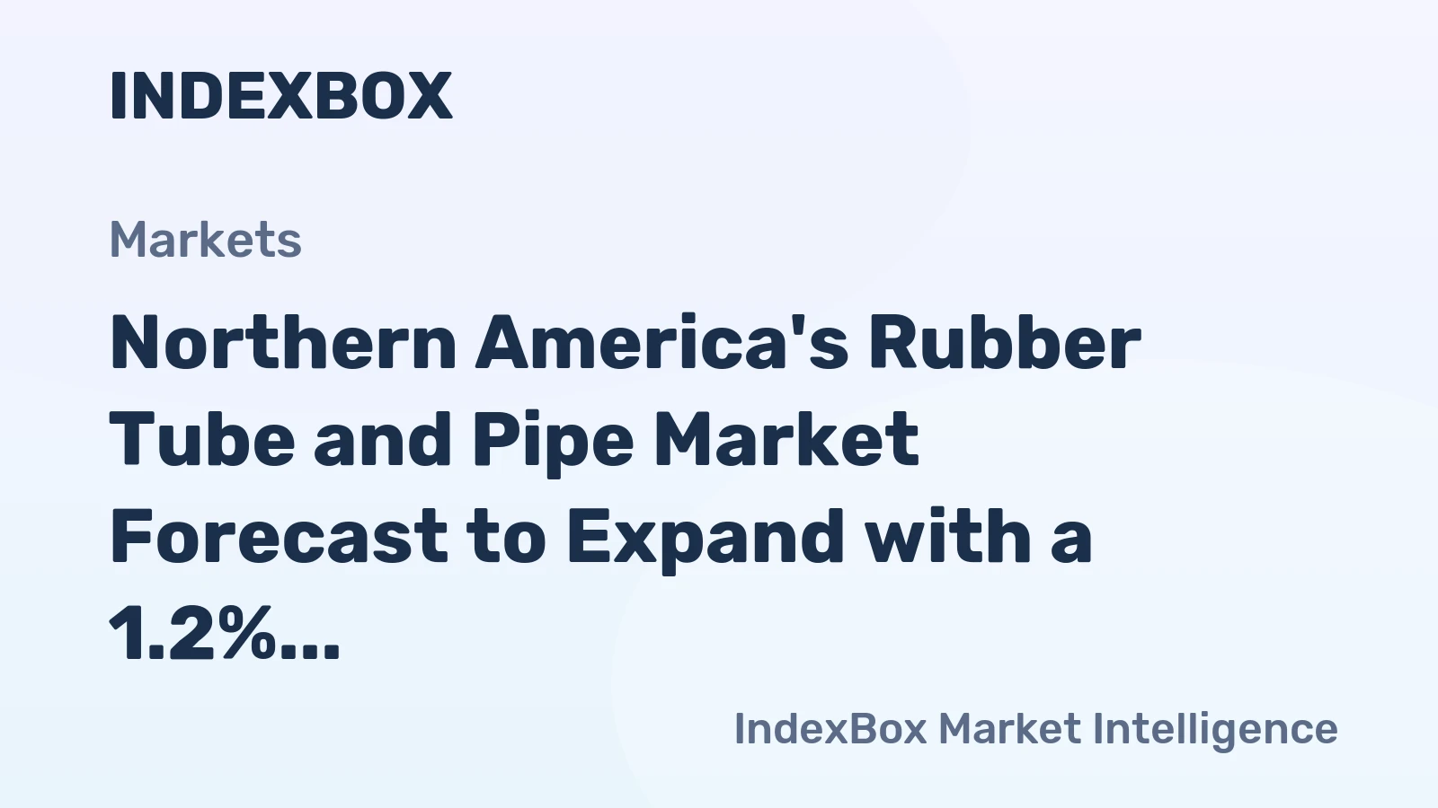 Northern America's Rubber Tube and Pipe Market Forecast to Expand with a 1.2% CAGR in Value Terms