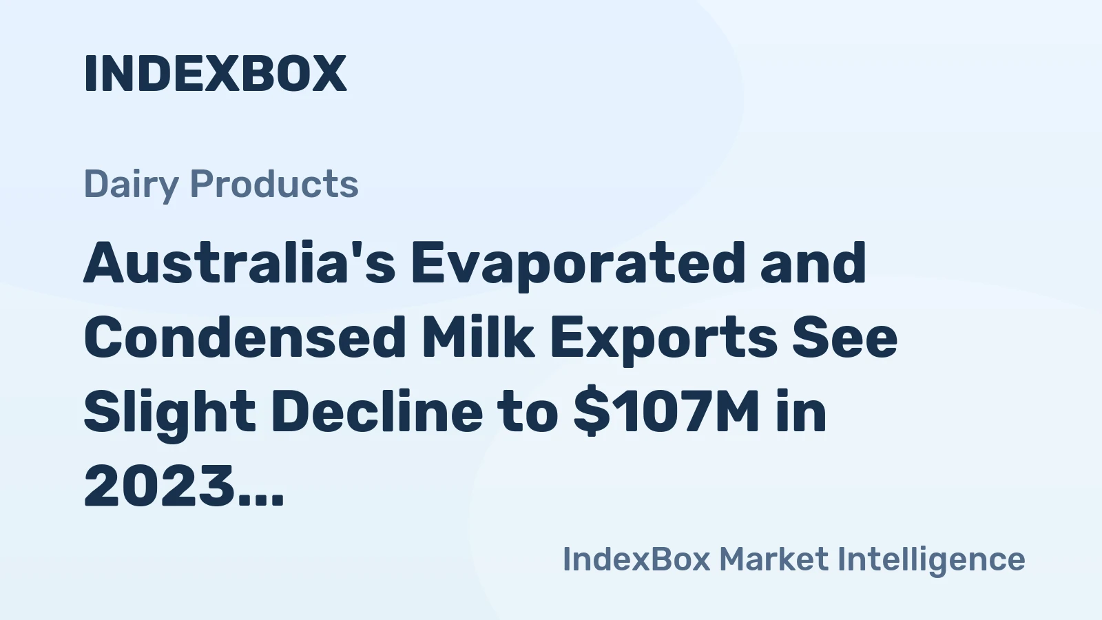 Australia's Evaporated and Condensed Milk Exports See Slight Decline to $107M in 2023