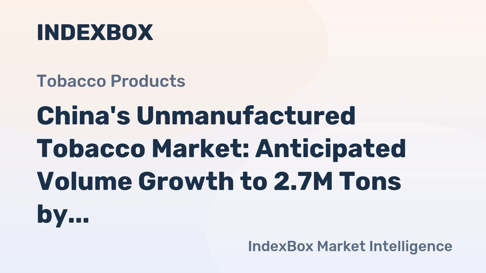 China's Unmanufactured Tobacco Market: Anticipated Volume Growth to 2.7M Tons by 2035, Value Decline to $7.1B
