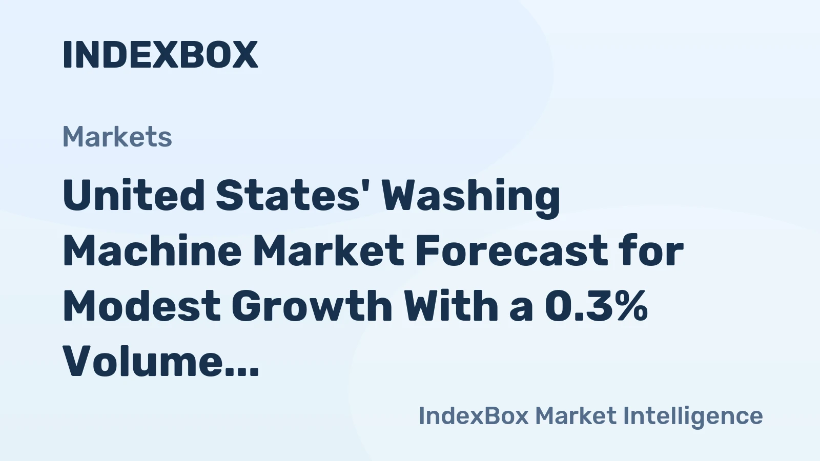 United States' Washing Machine Market Forecast for Modest Growth With a 0.3% Volume CAGR