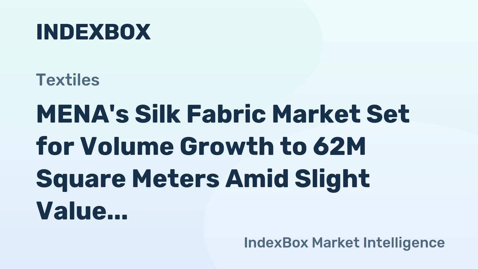 MENA's Silk Fabric Market Set for Volume Growth to 62M Square Meters Amid Slight Value Decline