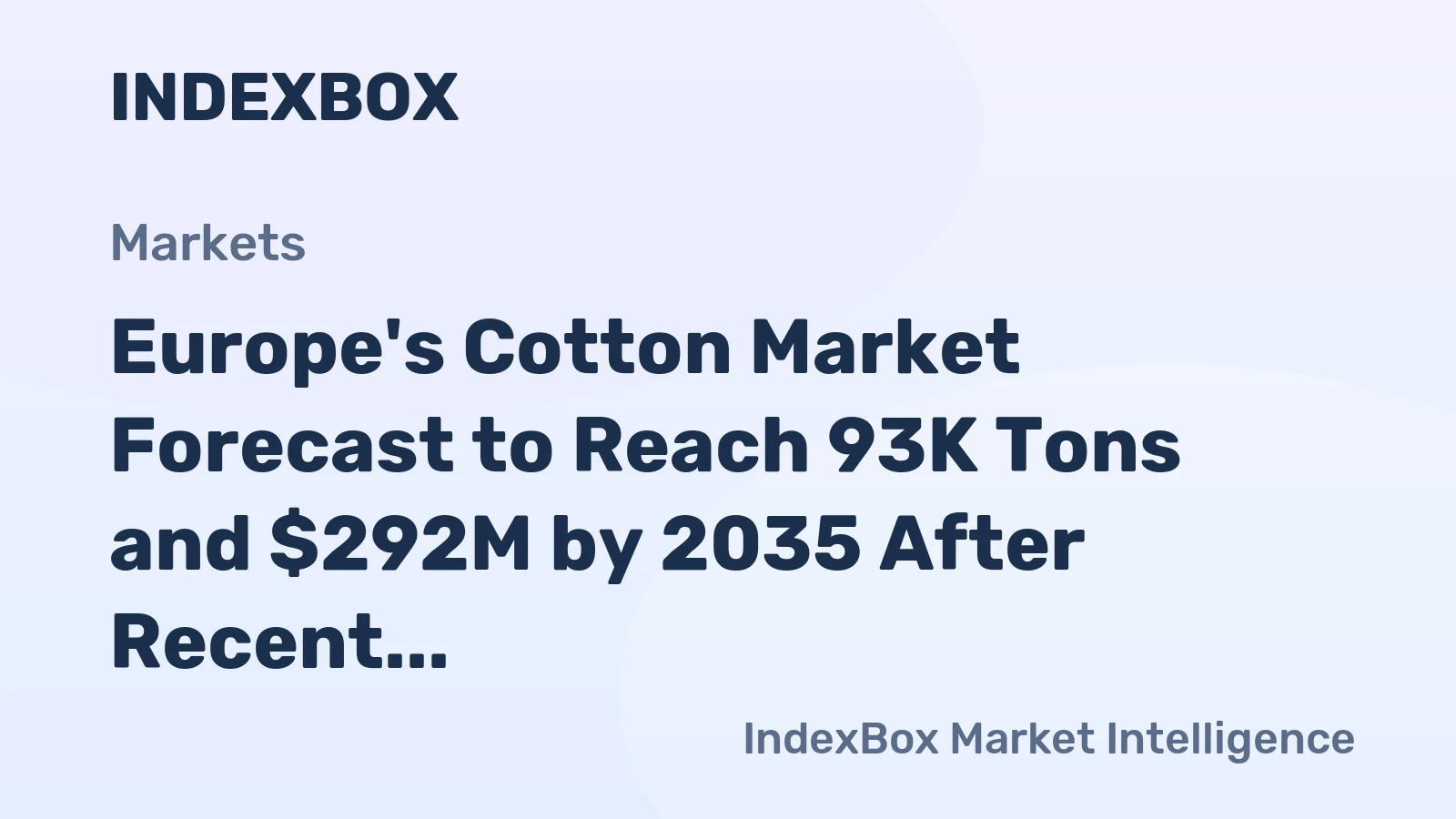 Europe's Cotton Market Forecast to Reach 93K Tons and $292M by 2035 After Recent Rebound