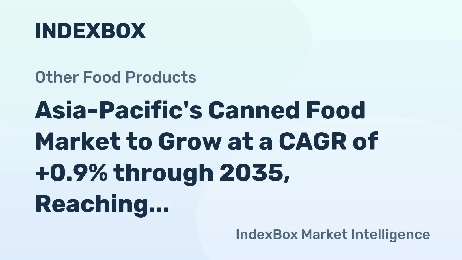 Asia-Pacific's Canned Food Market to Grow at a CAGR of +0.9% through 2035, Reaching $258B in Value