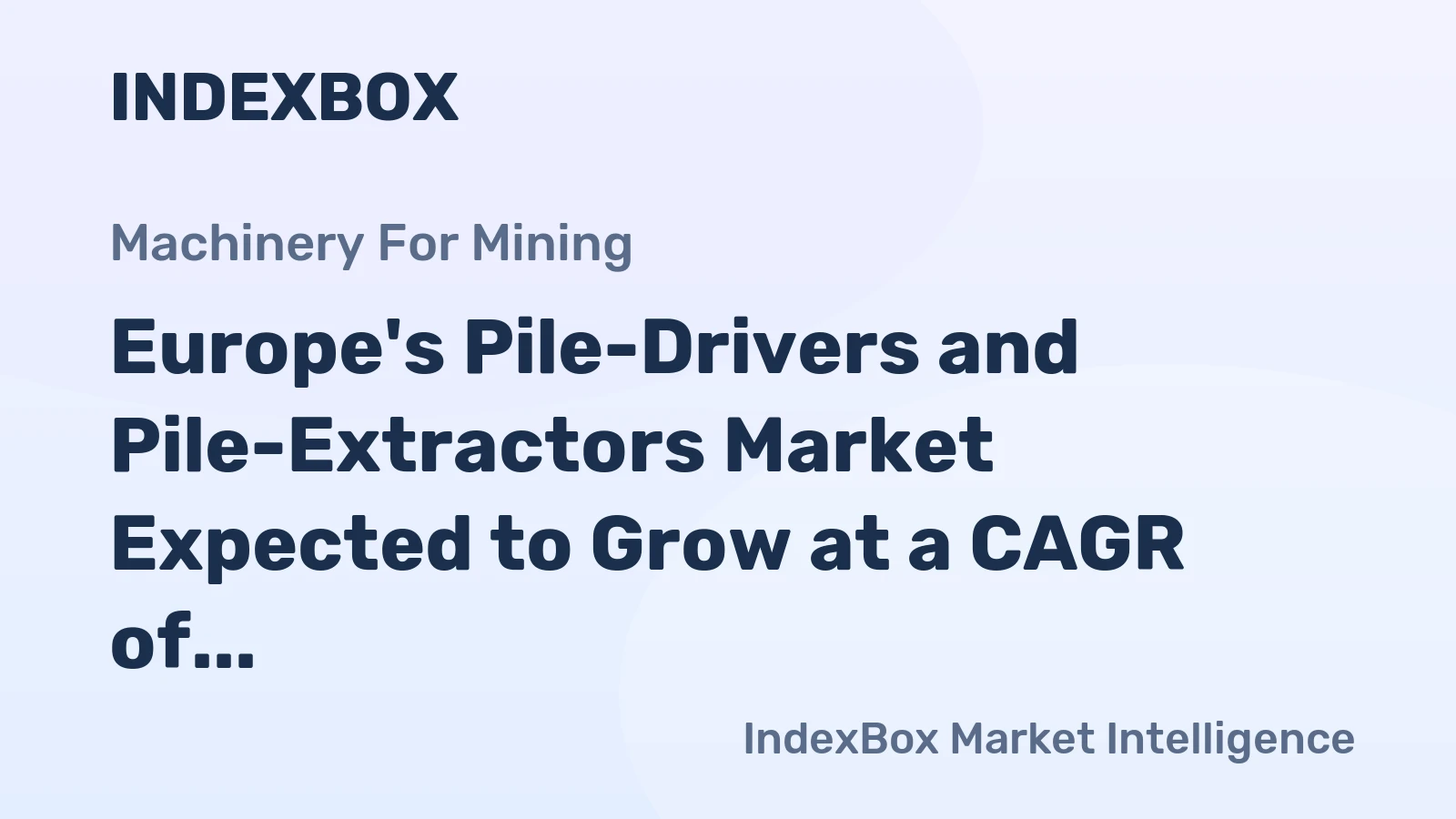 Europe's Pile-Drivers and Pile-Extractors Market Expected to Grow at a CAGR of +0.5% Over Next Decade