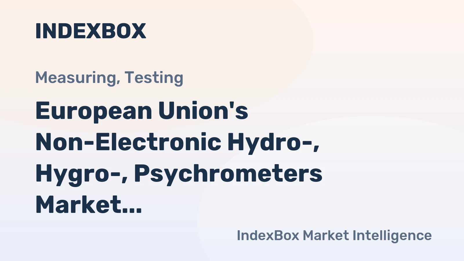 European Union's Non-Electronic Hydro-, Hygro-, Psychrometers Market to Reach 13M Units and $427.2B by 2035