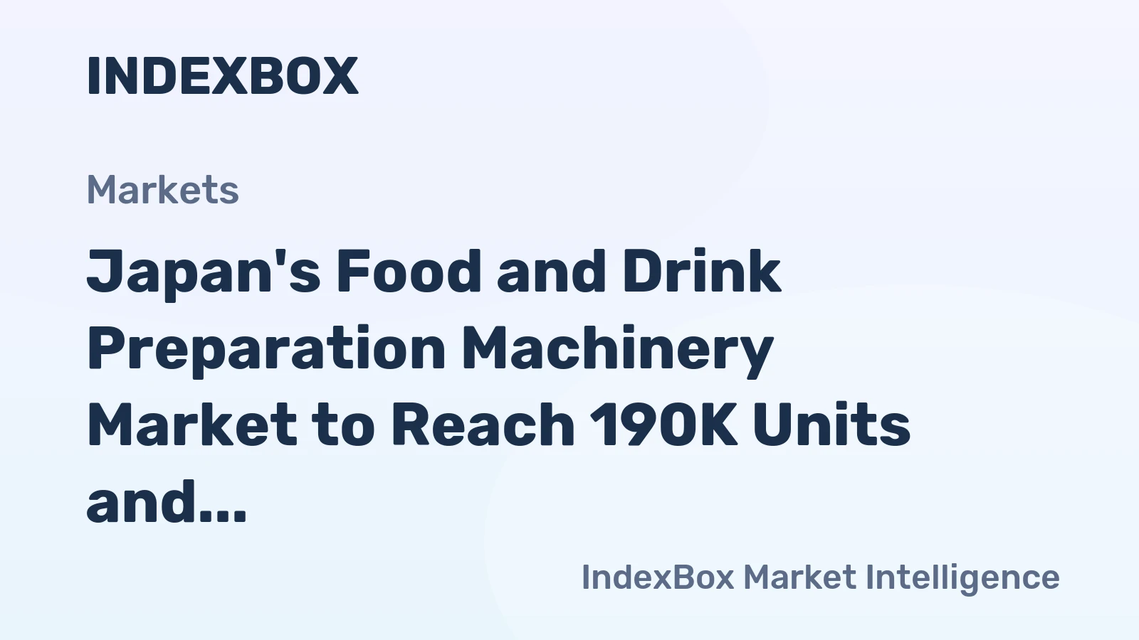 Japan's Food and Drink Preparation Machinery Market to Reach 190K Units and $2.7B by 2035