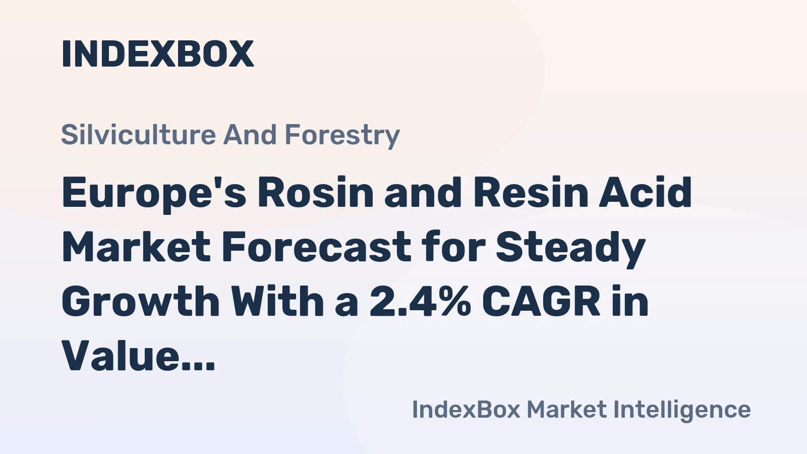 Europe's Rosin and Resin Acid Market Forecast for Steady Growth With a 2.4% CAGR in Value