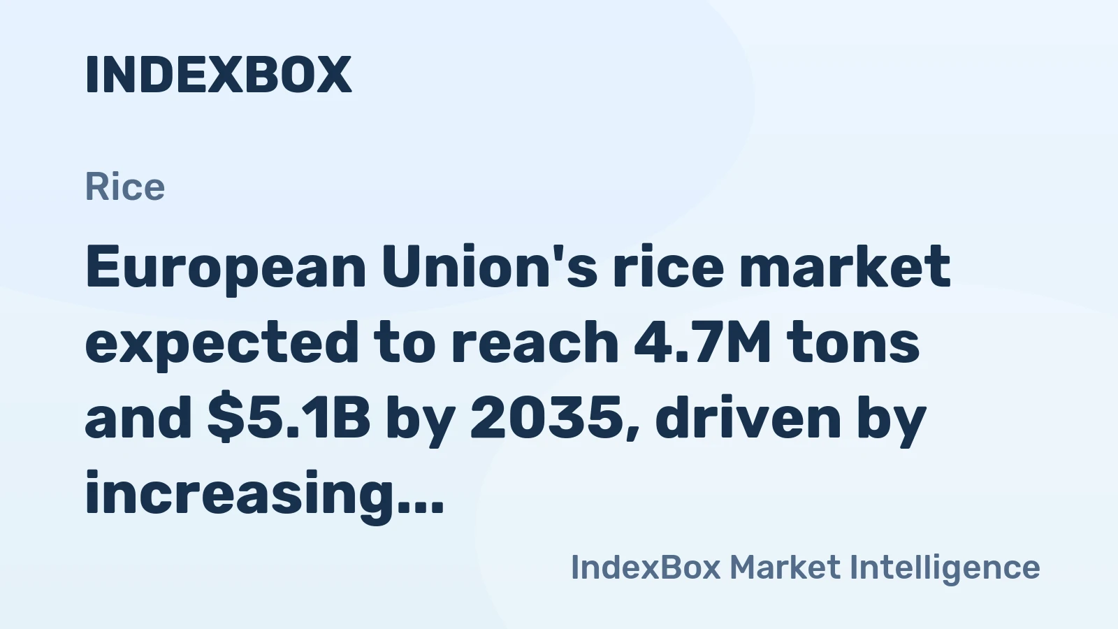 European Union's rice market expected to reach 4.7M tons and $5.1B by 2035, driven by increasing demand