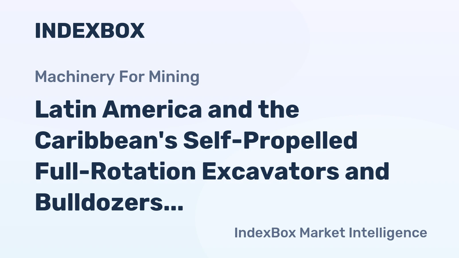Latin America and the Caribbean's Self-Propelled Full-Rotation Excavators and Bulldozers Market to Reach $2.4B by 2035 with +1.2% CAGR