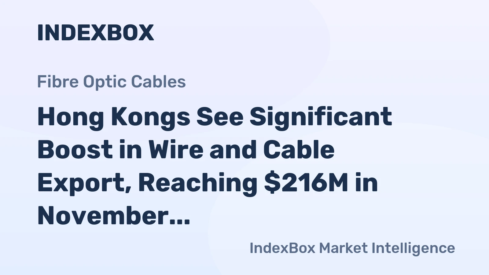 Hong Kongs See Significant Boost in Wire and Cable Export, Reaching $216M in November 2023