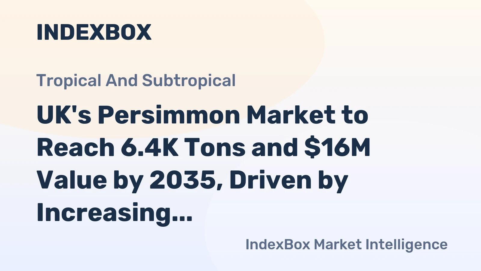 UK's Persimmon Market to Reach 6.4K Tons and $16M Value by 2035, Driven by Increasing Demand