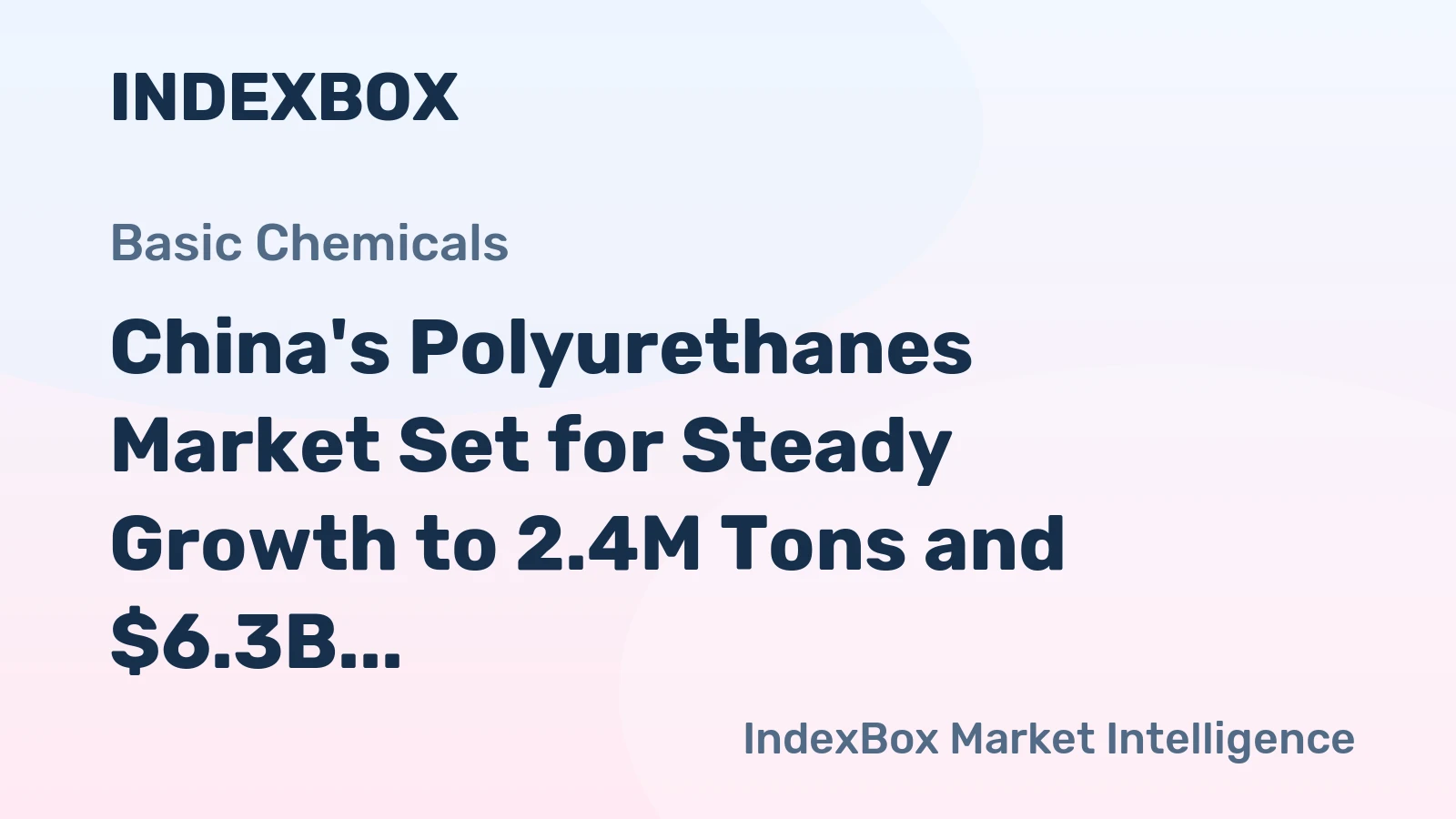 China's Polyurethanes Market Set for Steady Growth to 2.4M Tons and $6.3B by 2035
