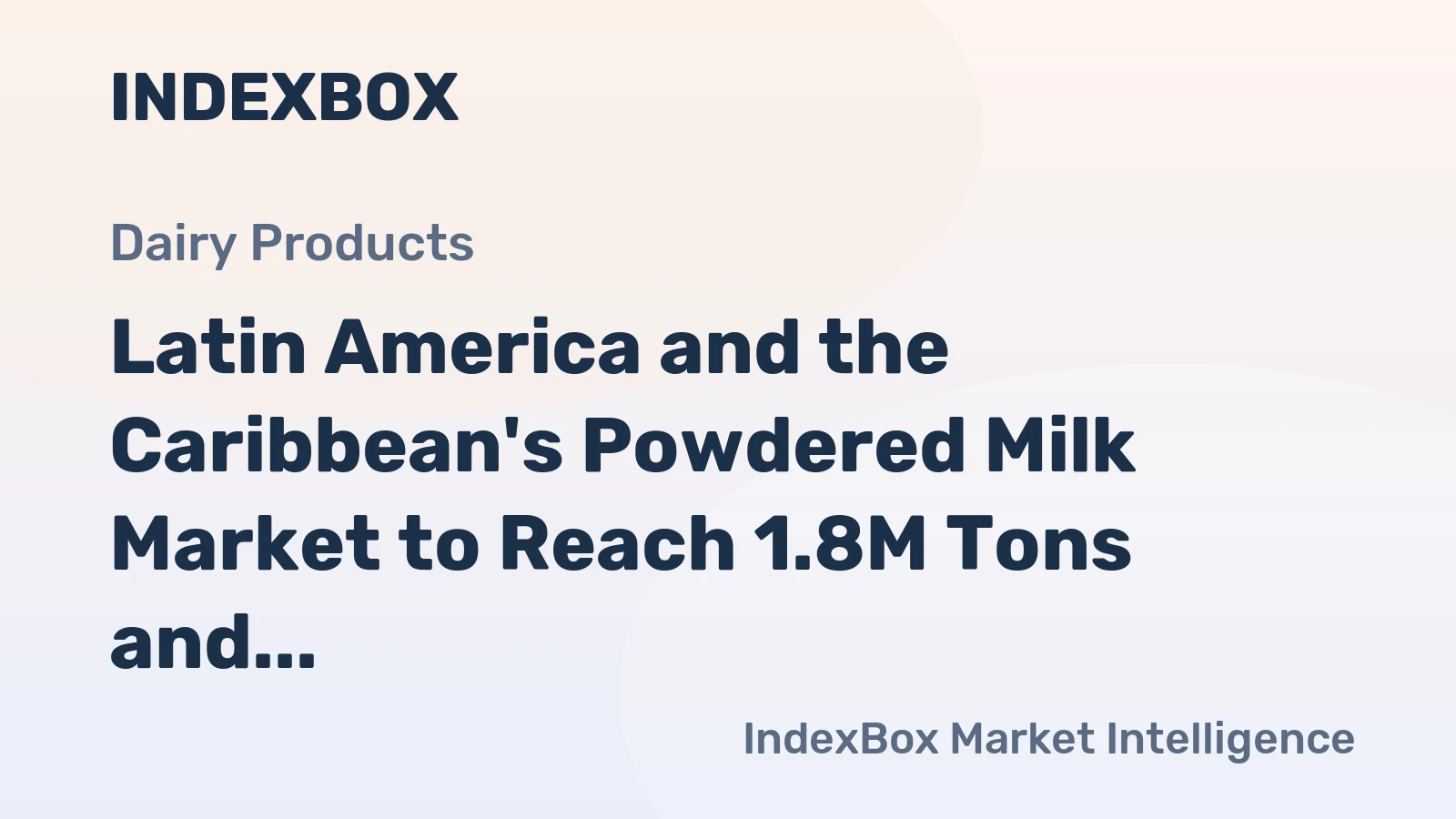Latin America and the Caribbean's Powdered Milk Market to Reach 1.8M Tons and $7.2B by 2035