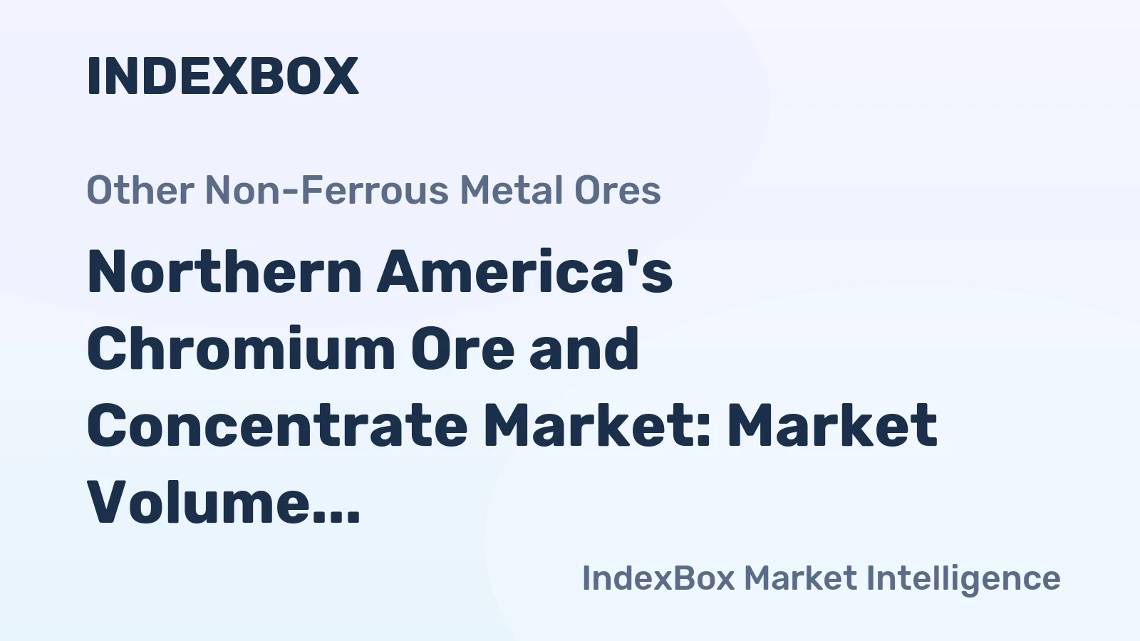 Northern America's Chromium Ore and Concentrate Market: Market Volume to Reach 114K Tons and Market Value to Hit $52M by 2035