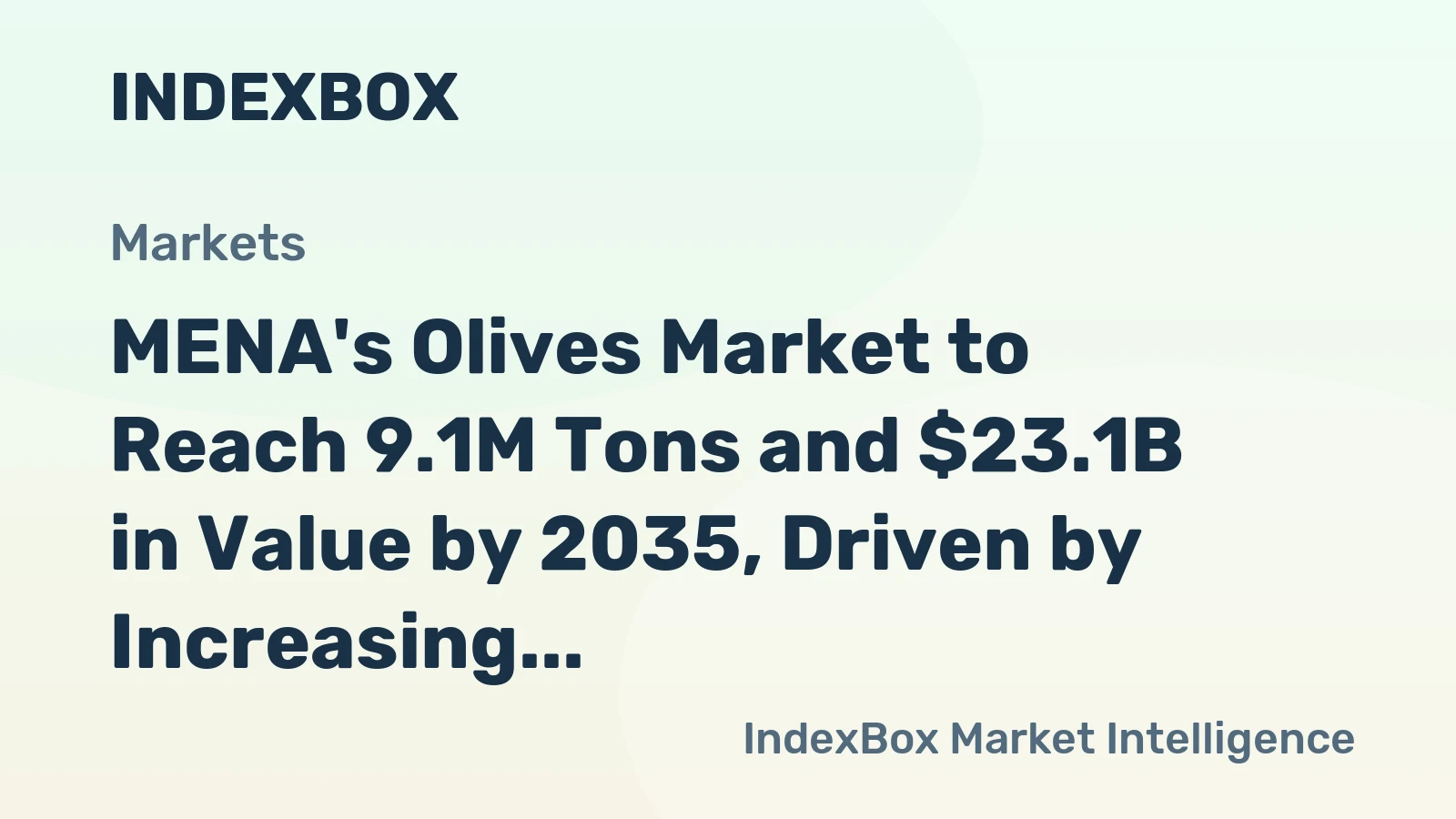 MENA's Olives Market to Reach 9.1M Tons and $23.1B in Value by 2035, Driven by Increasing Demand