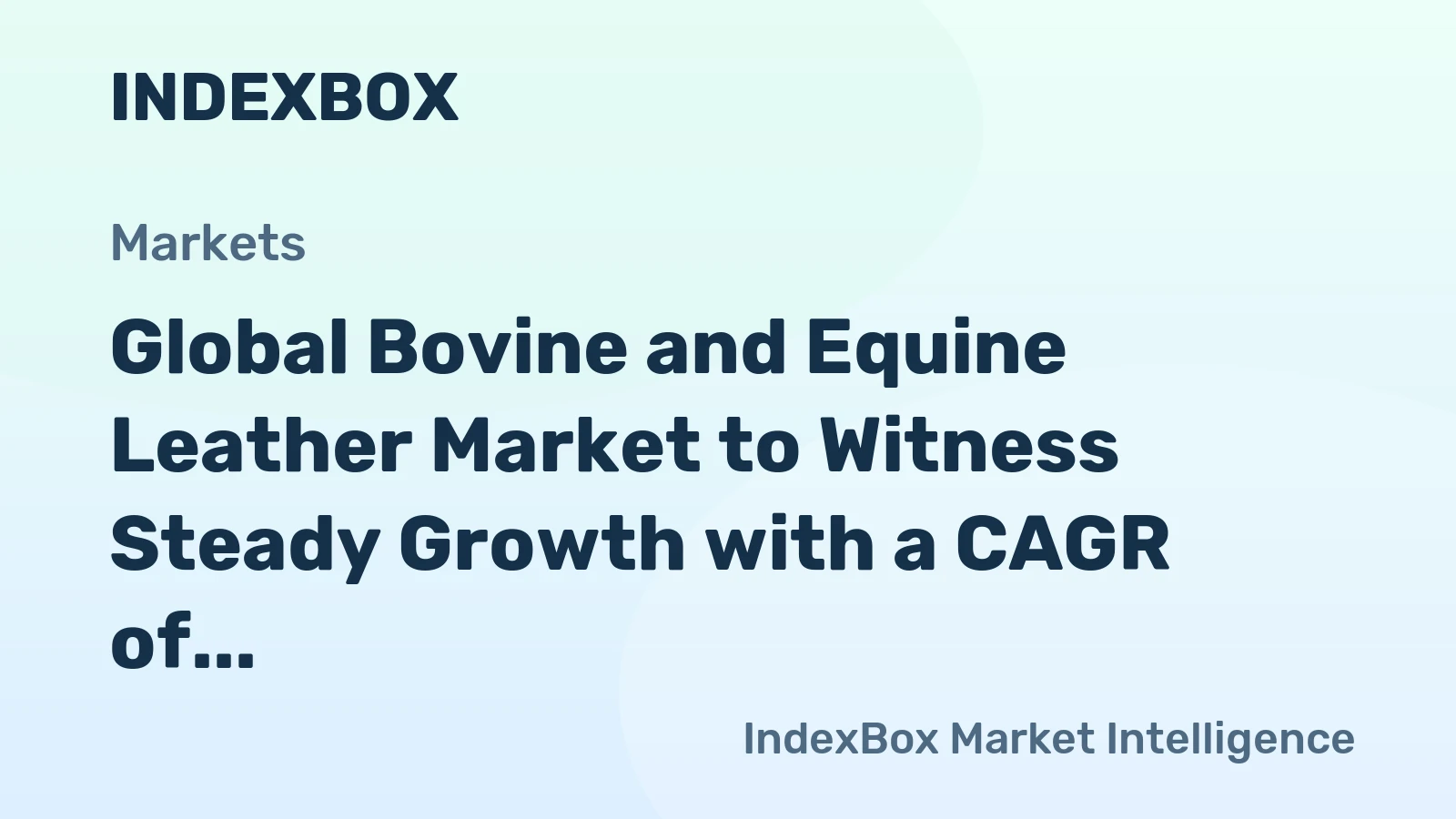 Global Bovine and Equine Leather Market to Witness Steady Growth with a CAGR of +1.0% by 2035