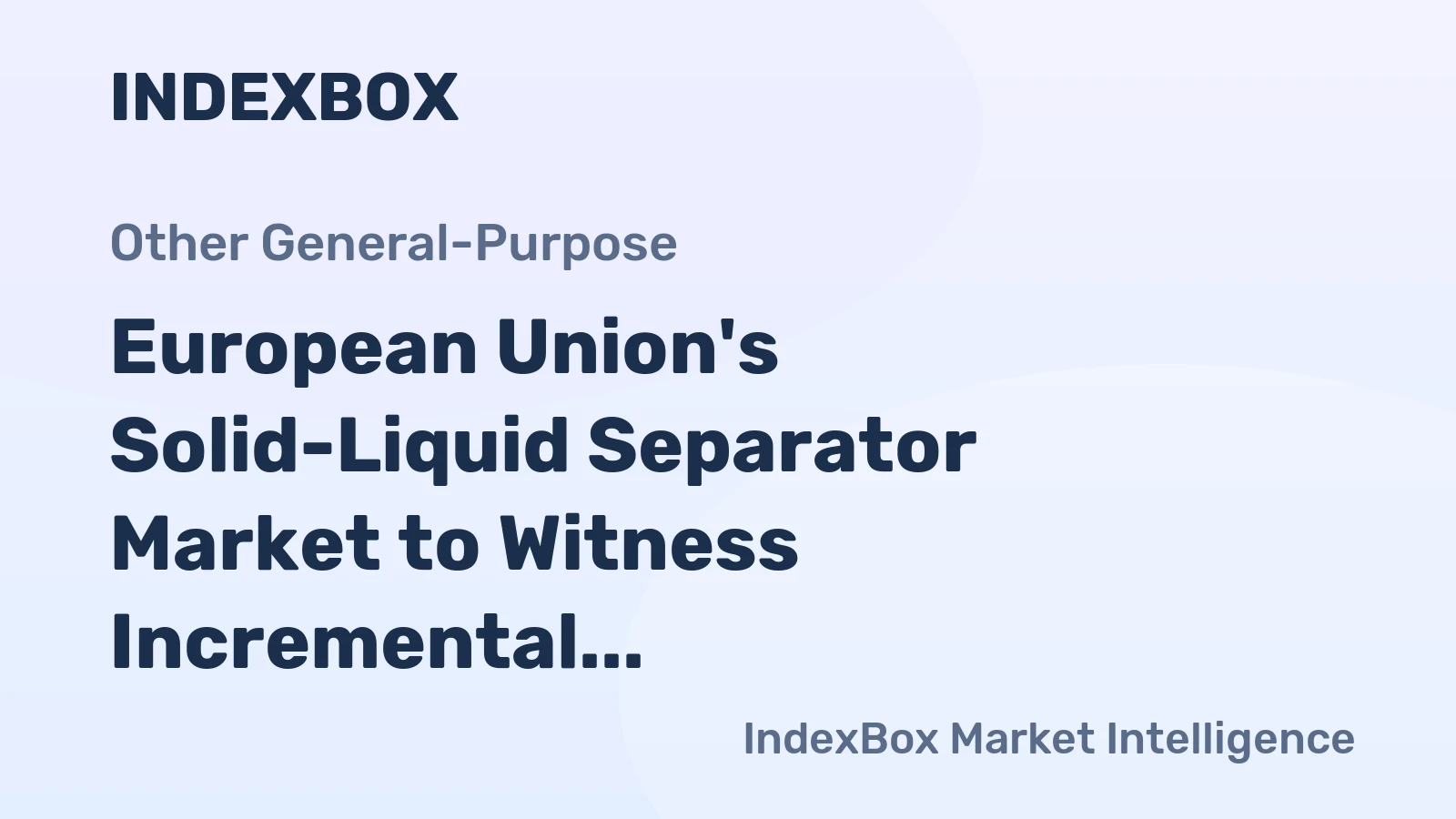 European Union's Solid-Liquid Separator Market to Witness Incremental Growth with a CAGR of +1.5% Reaching $2.8B by 2035