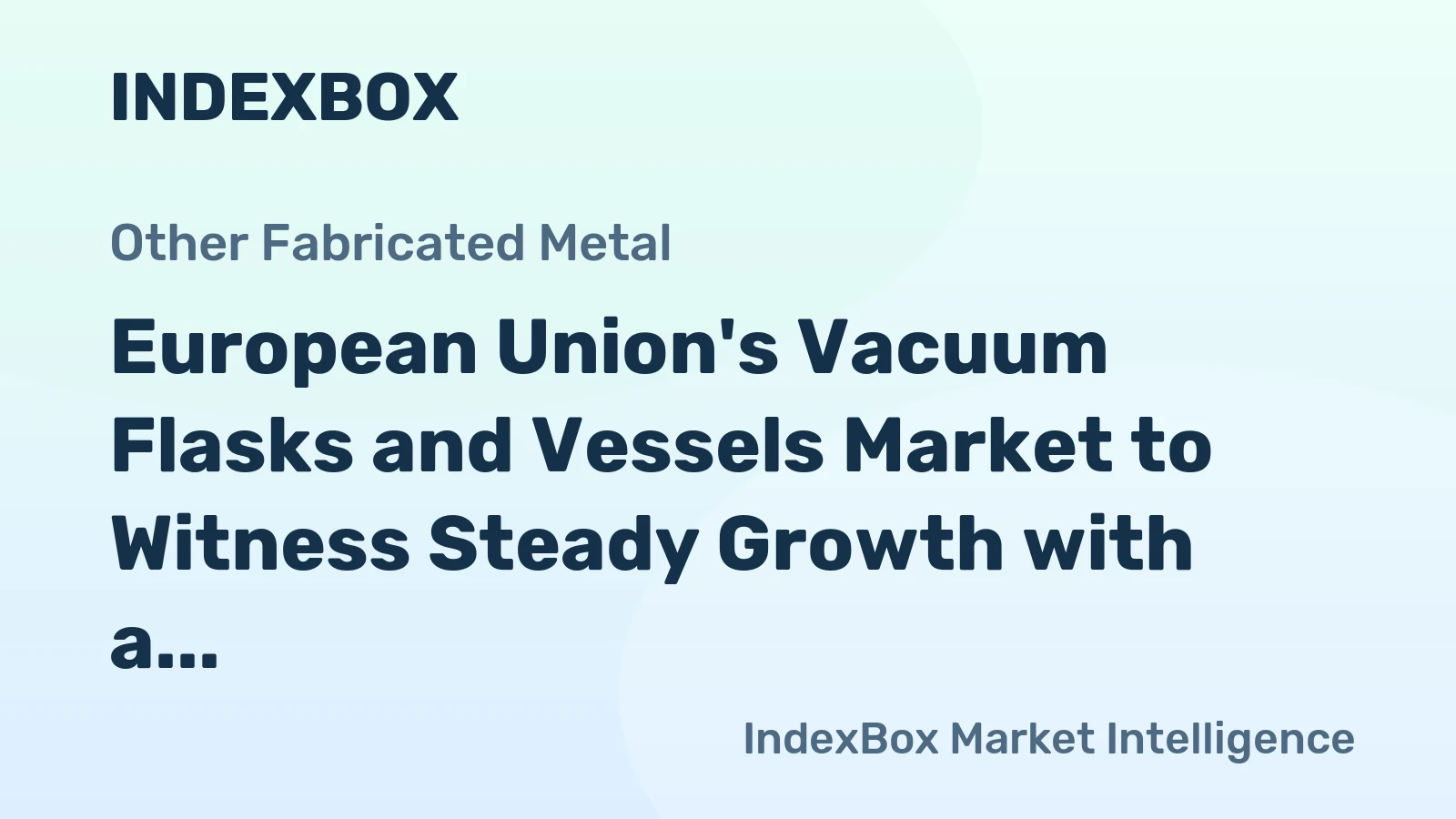 European Union's Vacuum Flasks and Vessels Market to Witness Steady Growth with a CAGR of +3.0% from 2024 to 2035